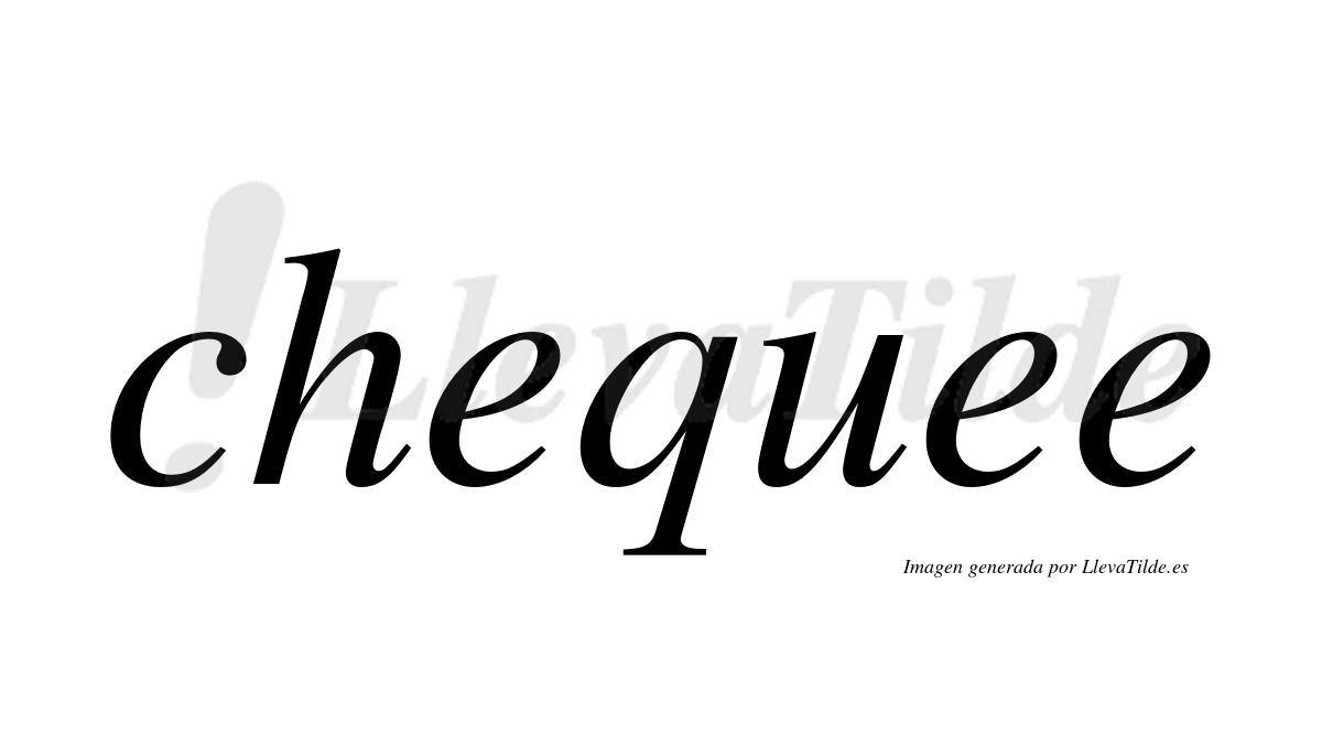 ¿Lleva tilde chequee? | LlevaTilde.es