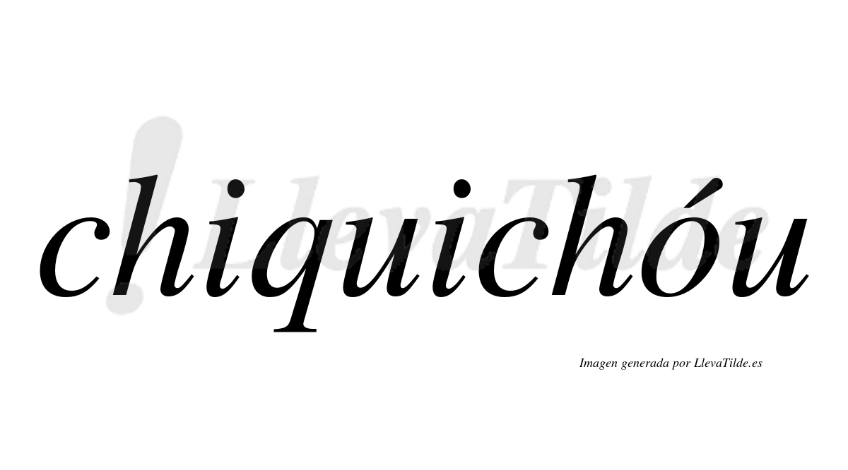 ¿Lleva tilde chiquichóu? | LlevaTilde.es