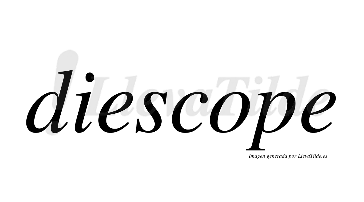 ¿Lleva tilde diescope? | LlevaTilde.es