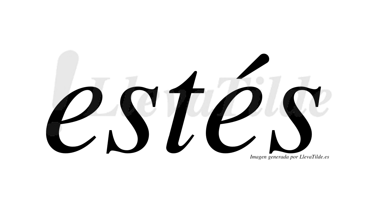¿Lleva tilde estés? | LlevaTilde.es