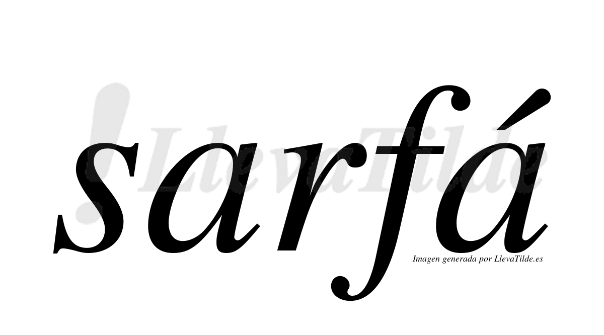 ¿Lleva tilde sarfá? | LlevaTilde.es