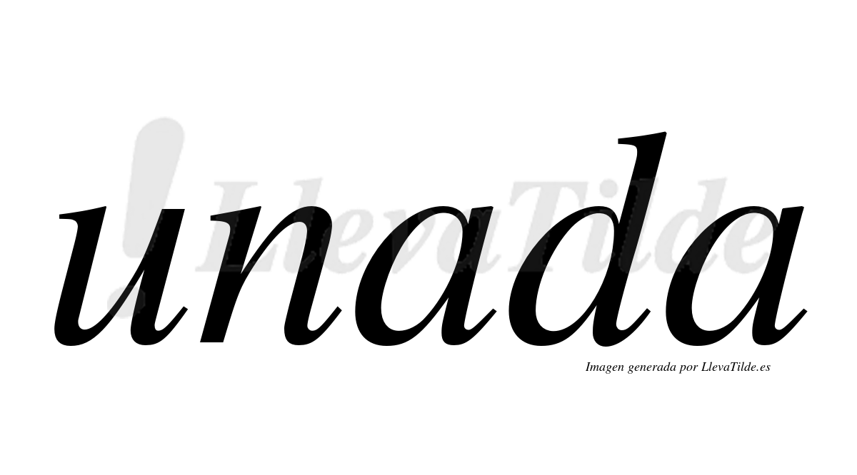 ¿Lleva tilde unada? | LlevaTilde.es