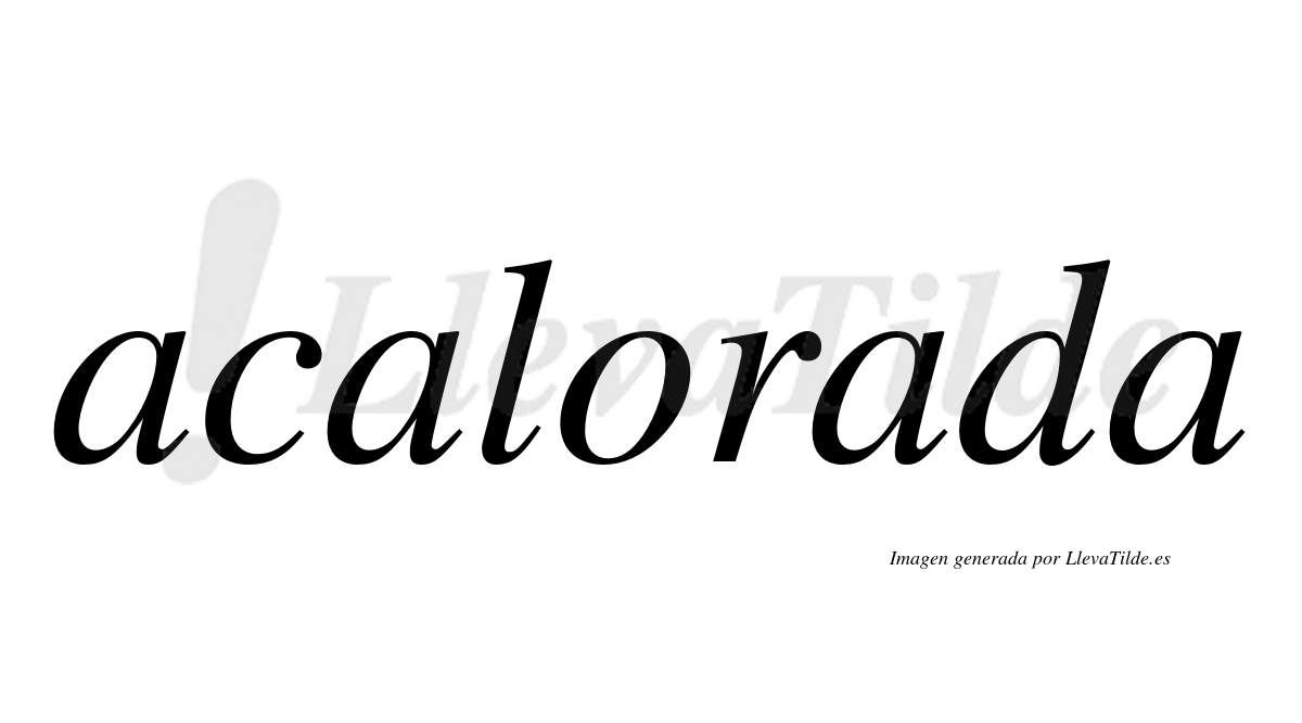 ¿Lleva tilde acalorada? | LlevaTilde.es