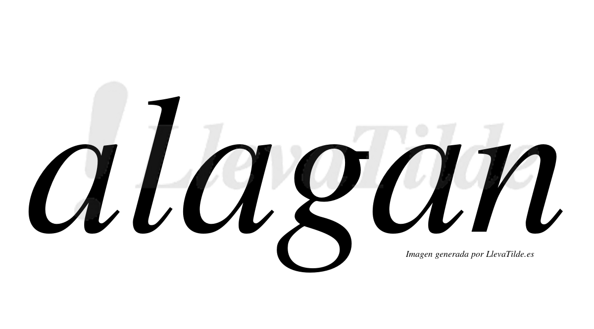 ¿Lleva tilde alagan? | LlevaTilde.es