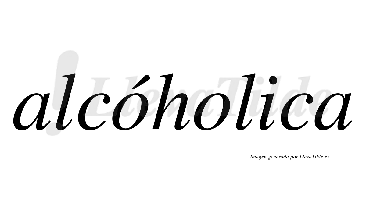 ¿Lleva tilde alcóholica? | LlevaTilde.es