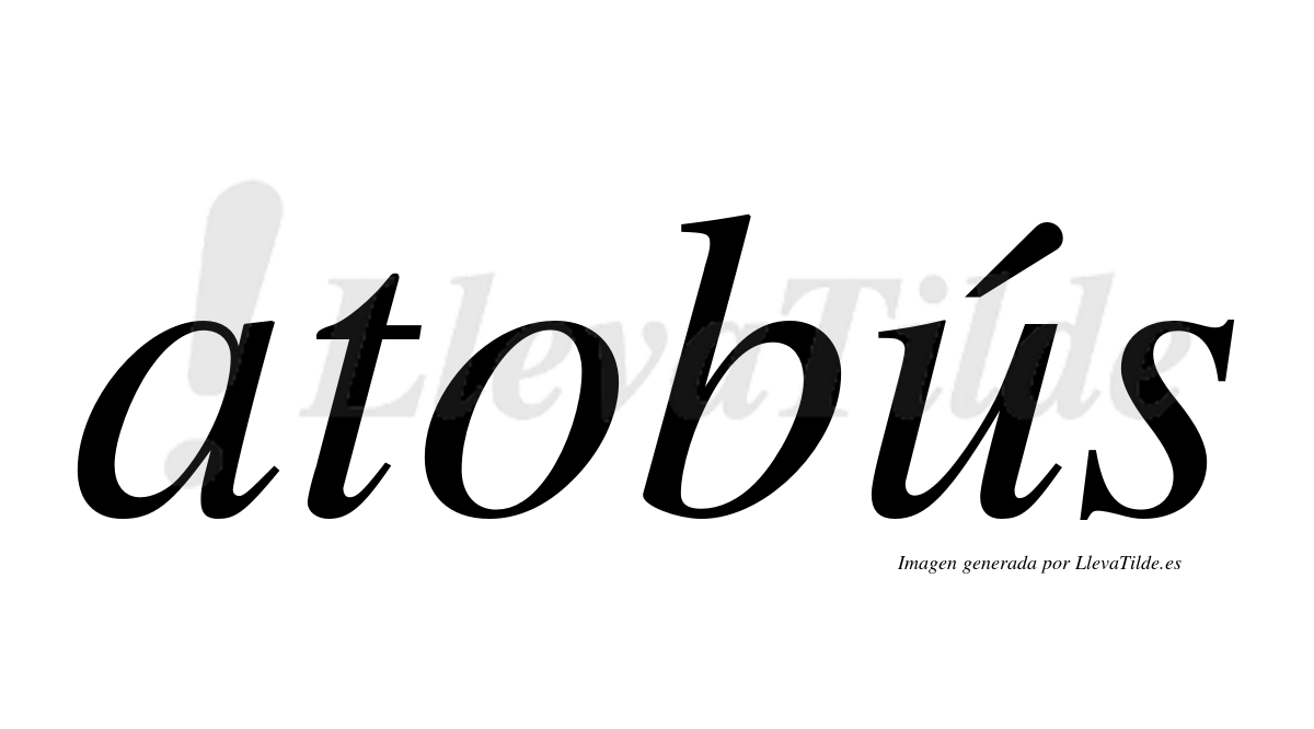 ¿Lleva tilde atobús? | LlevaTilde.es