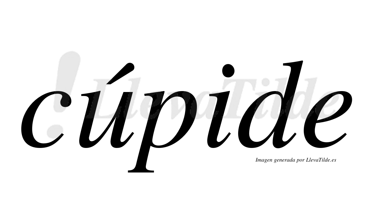 ¿Lleva tilde cúpide? | LlevaTilde.es