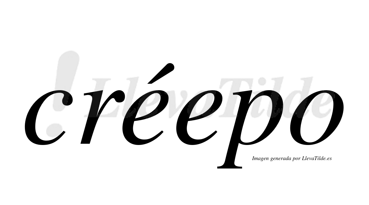 ¿Lleva tilde créepo? | LlevaTilde.es