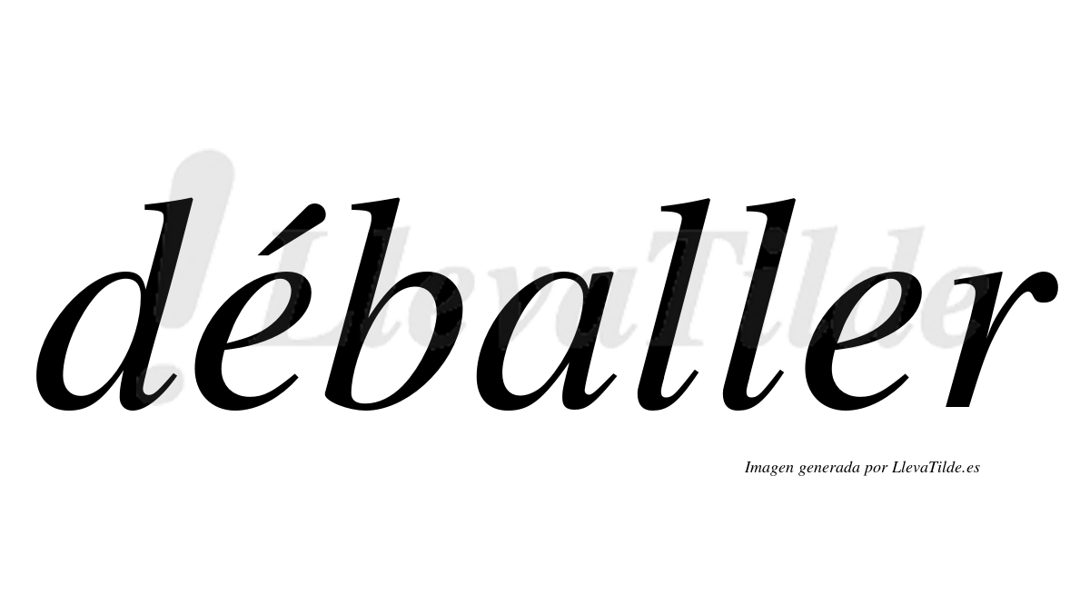 ¿Lleva tilde déballer? | LlevaTilde.es