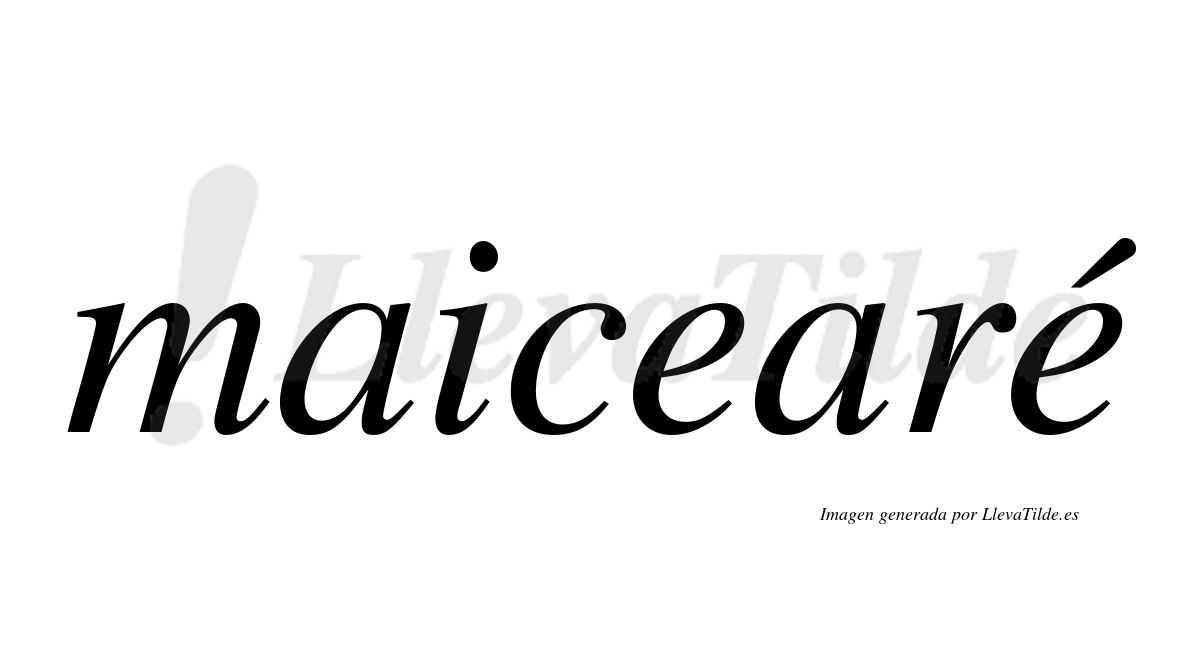 ¿Lleva tilde maicearé? | LlevaTilde.es