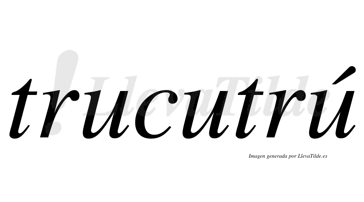¿Lleva tilde trucutrú? | LlevaTilde.es