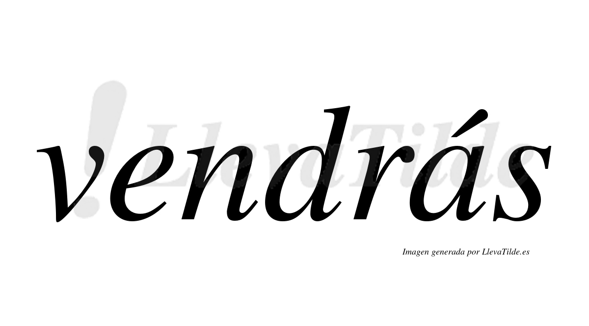 ¿Lleva tilde vendrás? | LlevaTilde.es