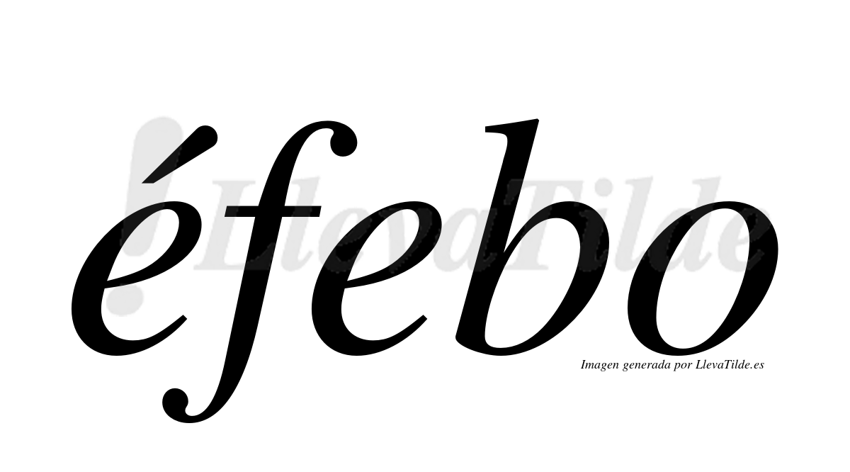 ¿Lleva tilde éfebo? | LlevaTilde.es