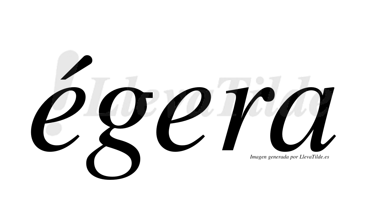 ¿Lleva tilde égera? | LlevaTilde.es