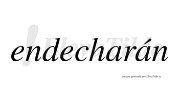 ¿Lleva tilde endecharán? | LlevaTilde.es