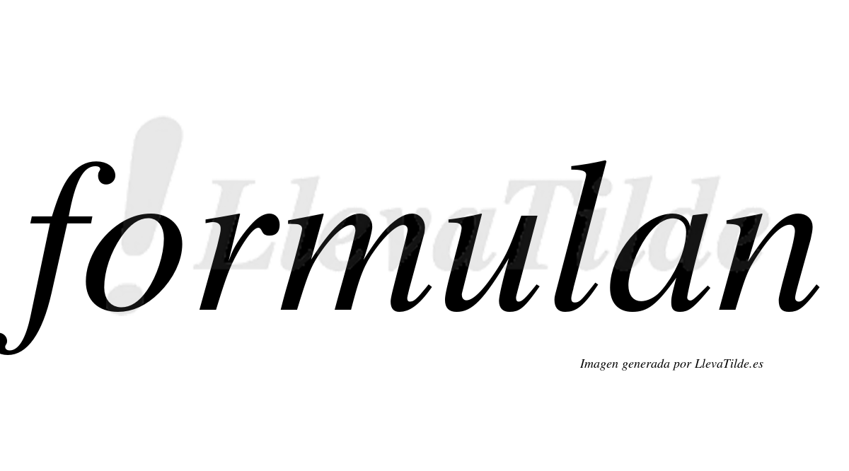 ¿Lleva tilde formulan? | LlevaTilde.es