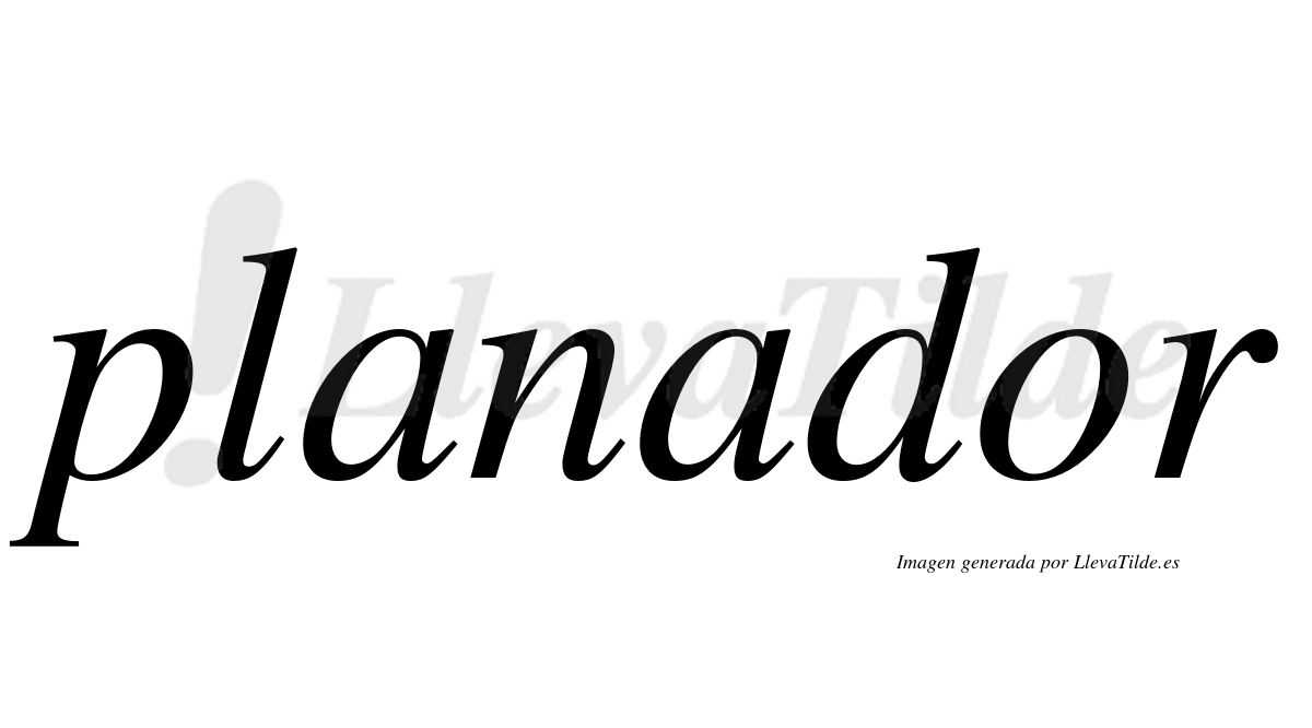 ¿Lleva tilde planador? | LlevaTilde.es
