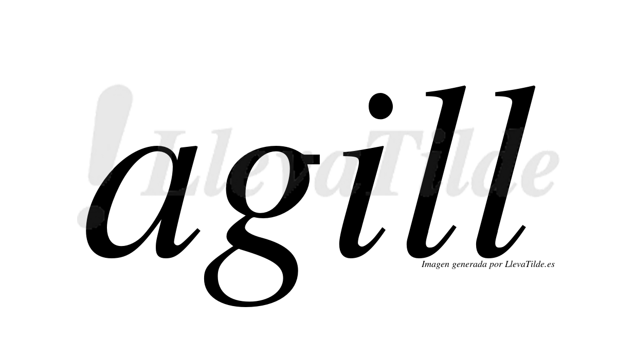 ¿Lleva tilde agill? | LlevaTilde.es