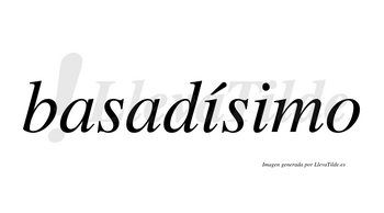 ¿Lleva tilde basadísimo? | LlevaTilde.es