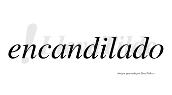 ¿Lleva tilde encandilado? | LlevaTilde.es