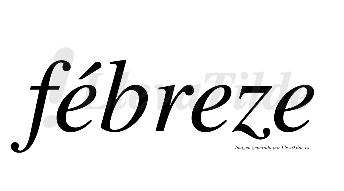 ¿Lleva tilde fébreze? | LlevaTilde.es