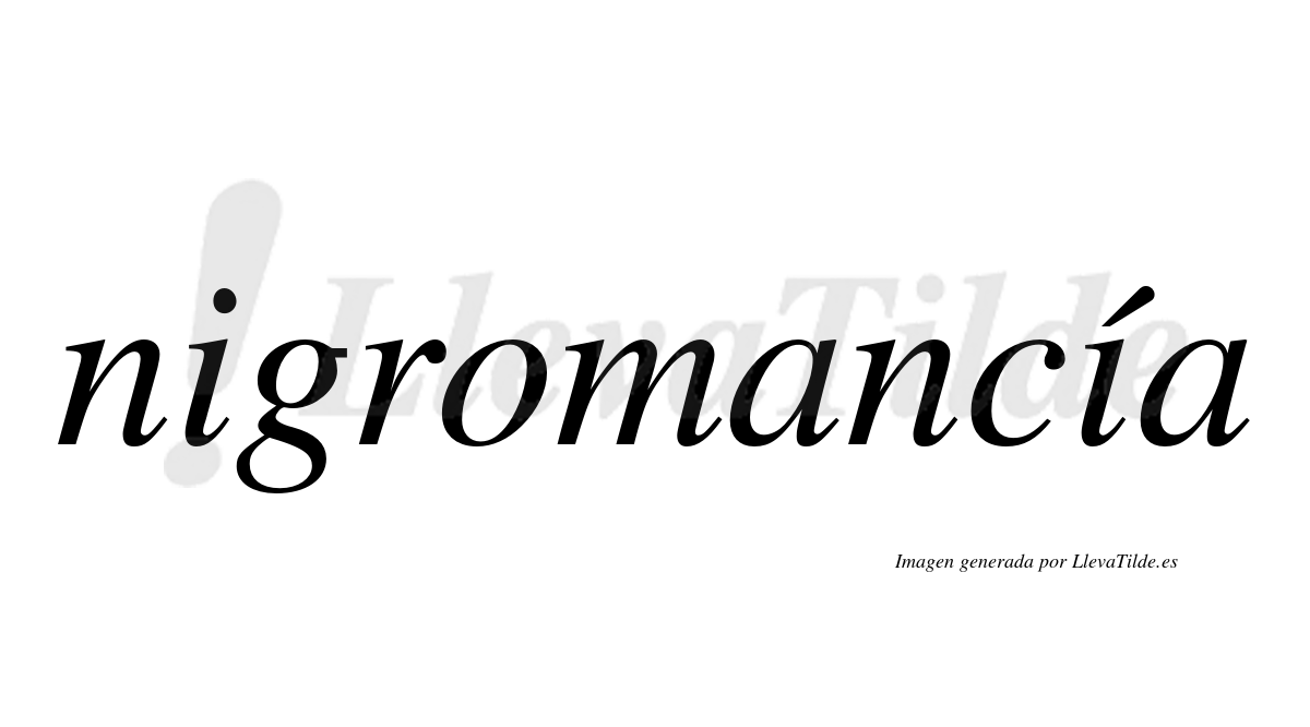 ¿Lleva tilde nigromancía? | LlevaTilde.es