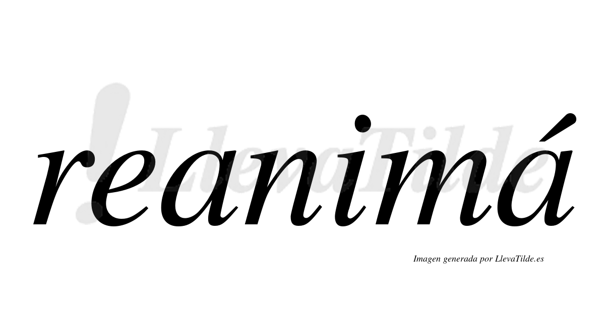 ¿Lleva tilde reanimá? | LlevaTilde.es