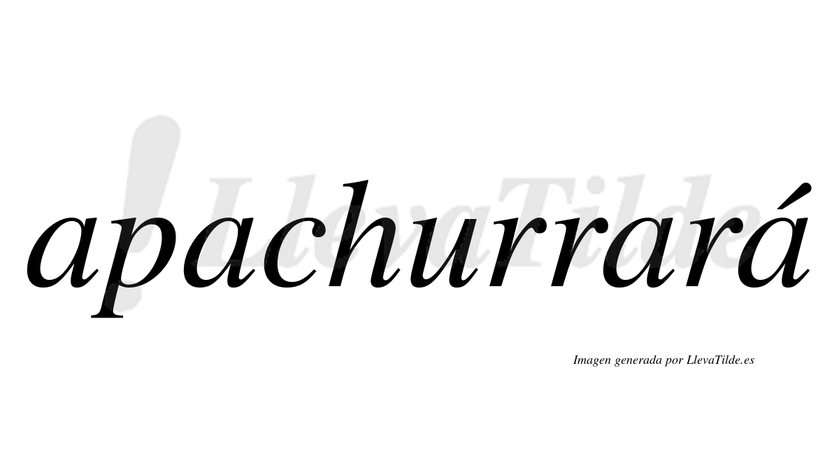 ¿Lleva tilde apachurrará? | LlevaTilde.es