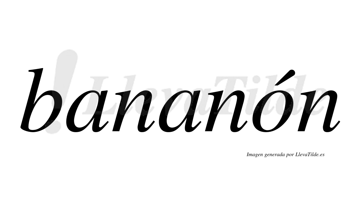 ¿Lleva tilde bananón? | LlevaTilde.es