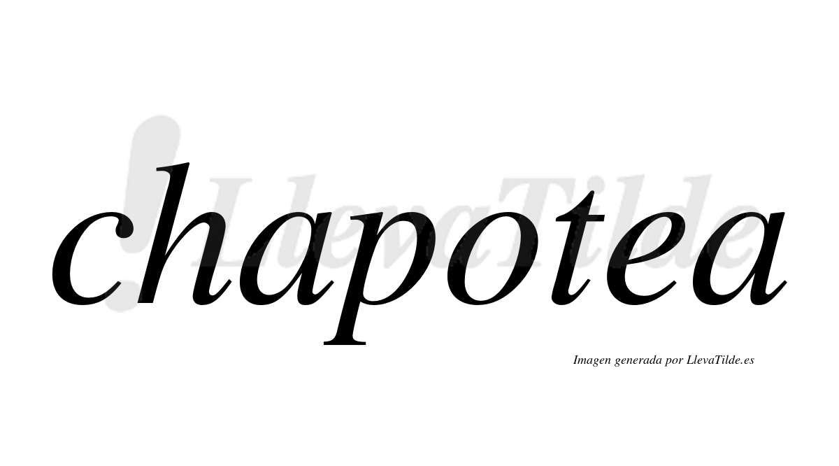 ¿Lleva tilde chapotea? | LlevaTilde.es