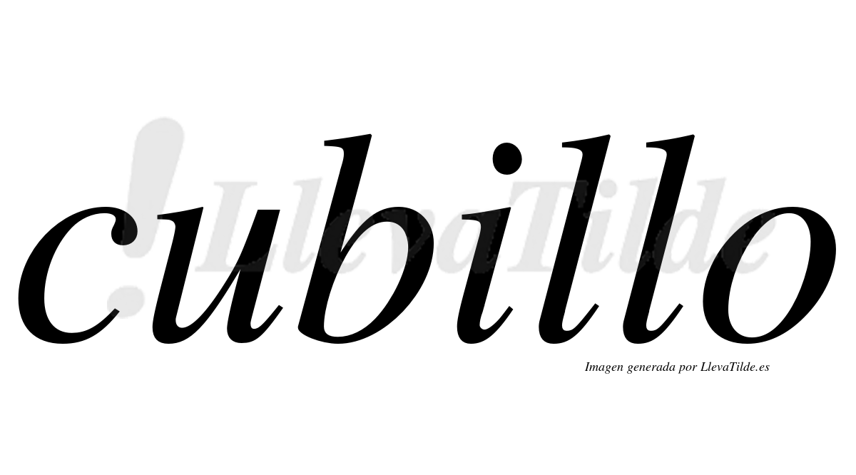 ¿Lleva tilde cubillo? | LlevaTilde.es