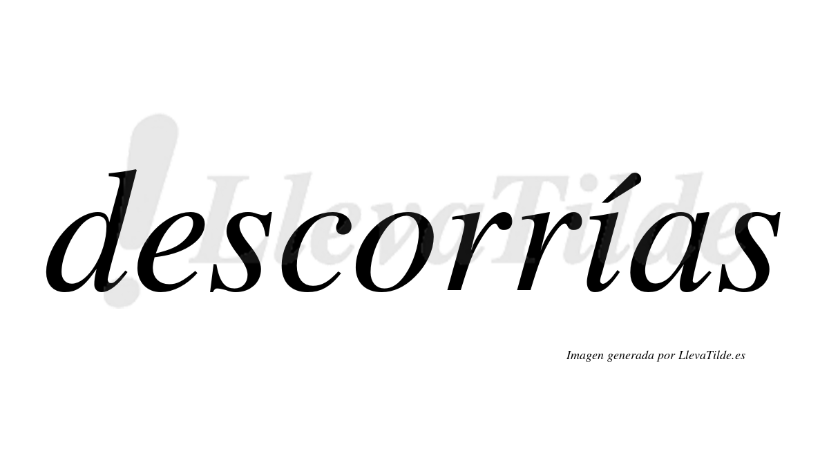 ¿Lleva tilde descorrías? | LlevaTilde.es