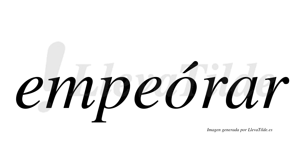 ¿Lleva tilde empeórar? | LlevaTilde.es