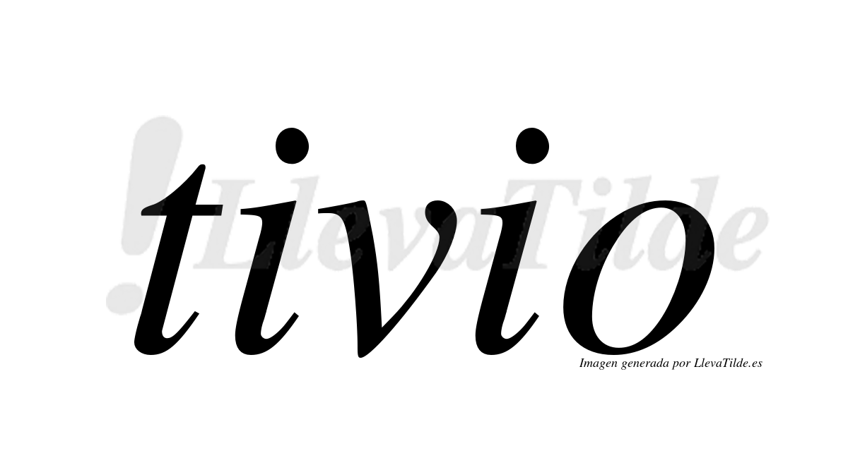 ¿Lleva tilde tivio? | LlevaTilde.es
