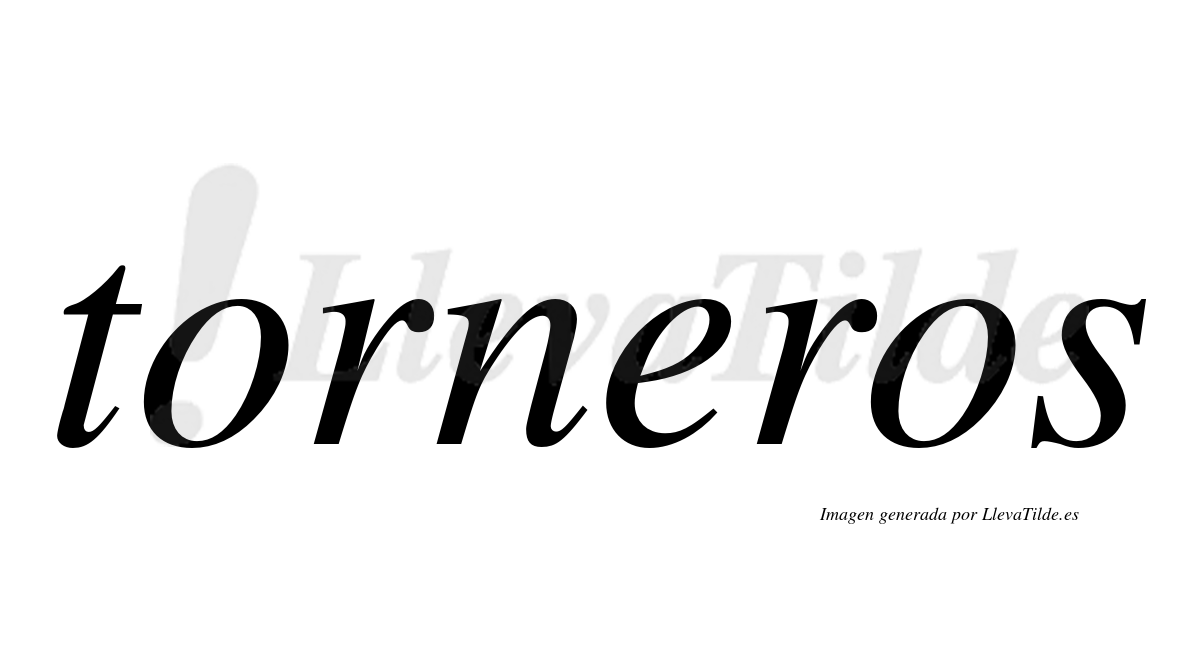 ¿Lleva tilde torneros? | LlevaTilde.es