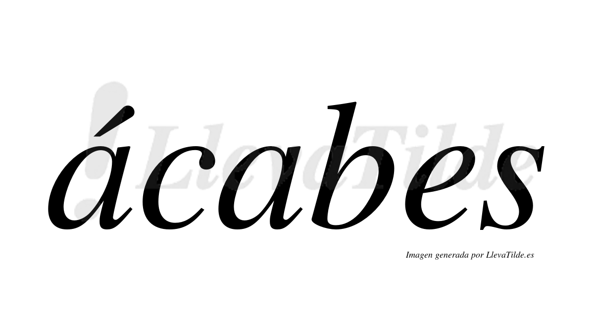 ¿Lleva tilde ácabes? | LlevaTilde.es