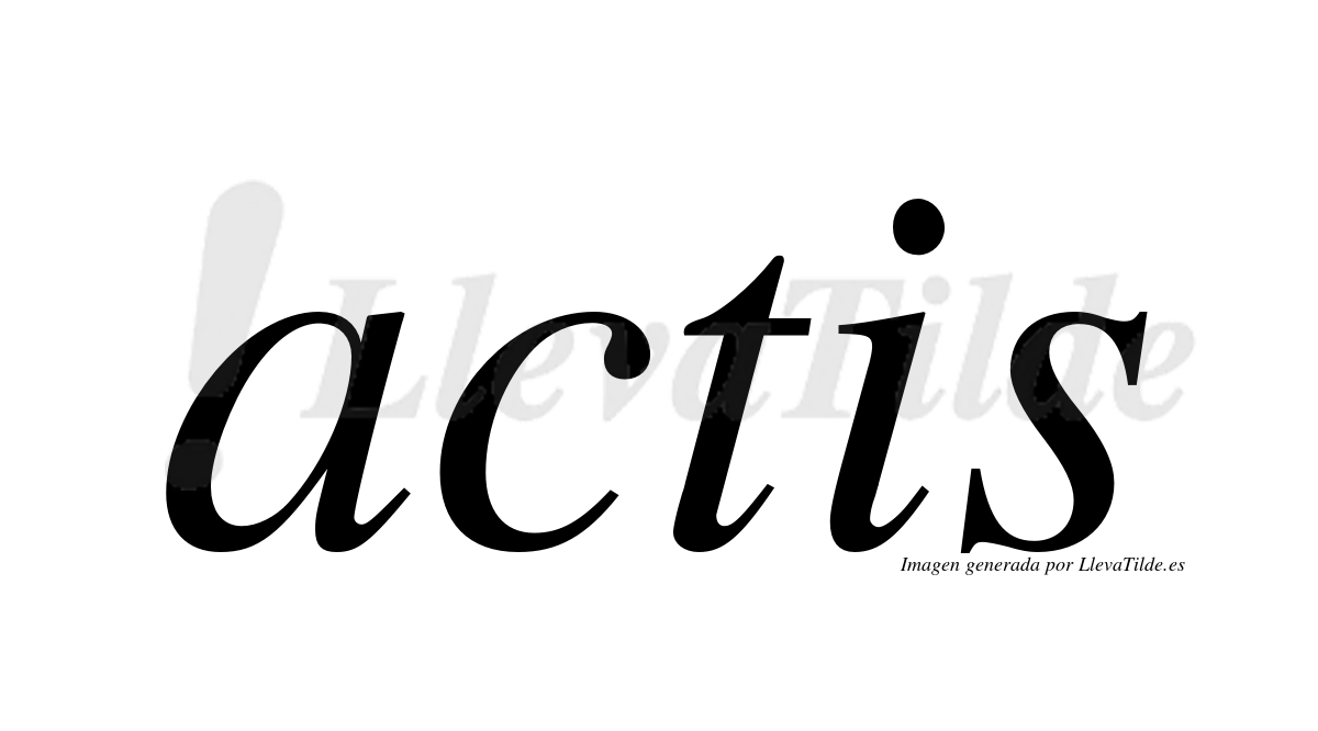 ¿Lleva tilde actis? | LlevaTilde.es