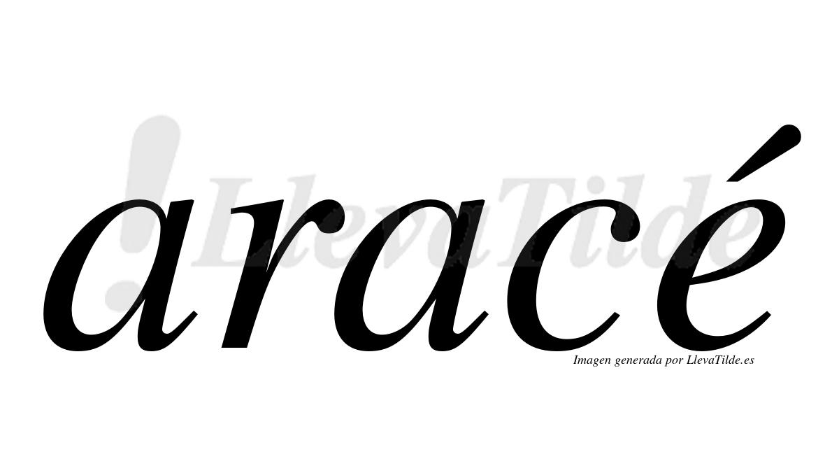 ¿Lleva tilde aracé? | LlevaTilde.es