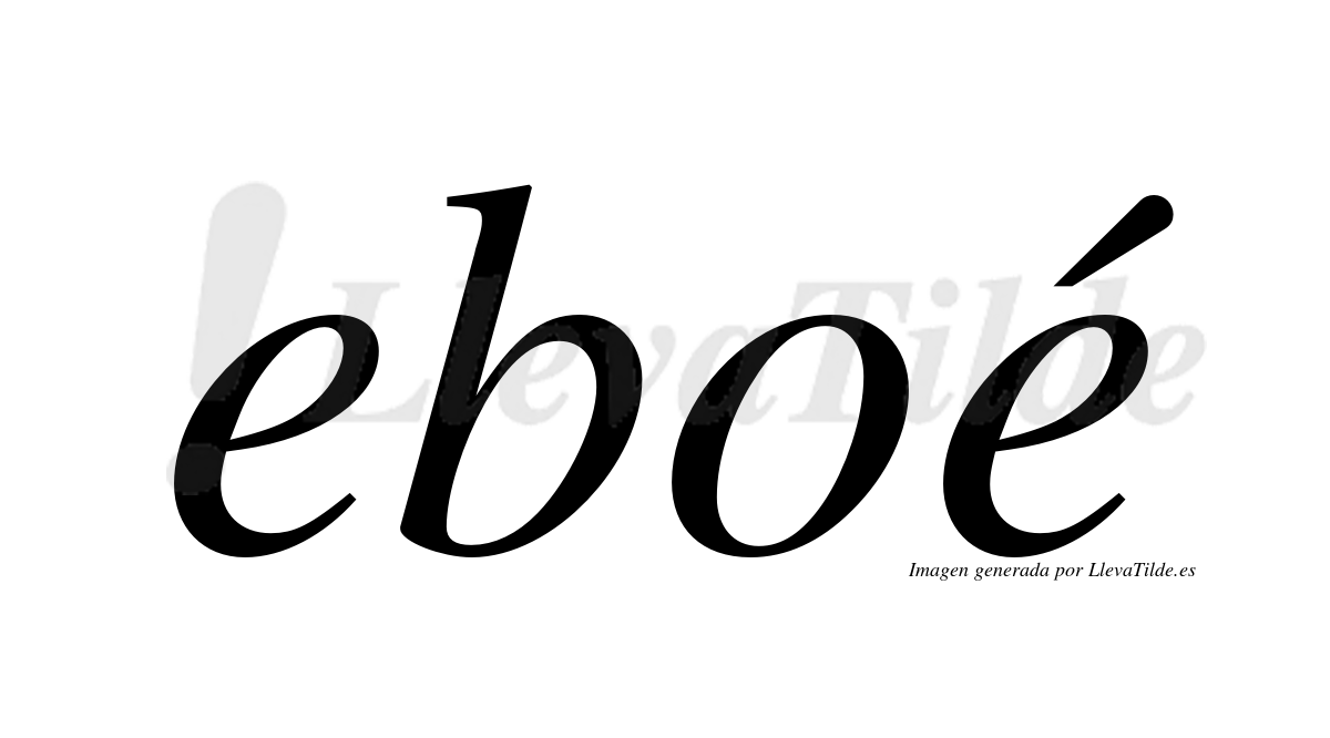 ¿Lleva tilde eboé? | LlevaTilde.es