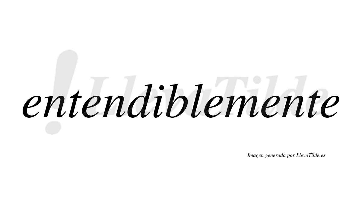 ¿Lleva tilde entendible? | LlevaTilde.es