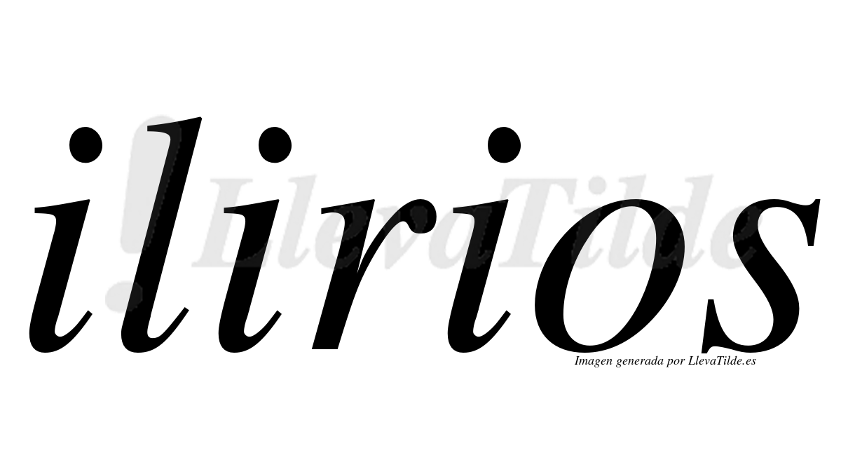 ¿Lleva tilde ilirios? | LlevaTilde.es