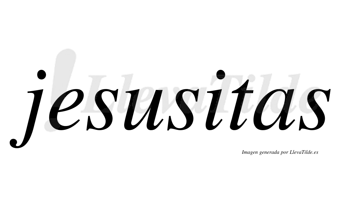¿Lleva tilde jesusitas? | LlevaTilde.es