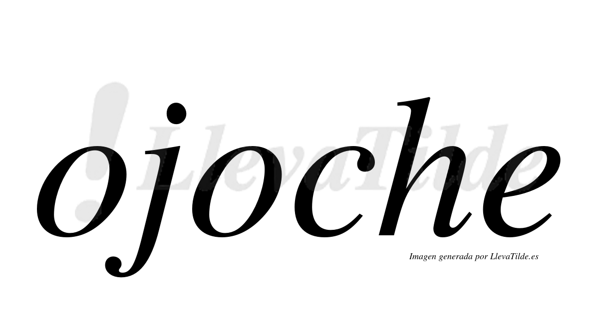 ¿Lleva tilde ojoche? | LlevaTilde.es
