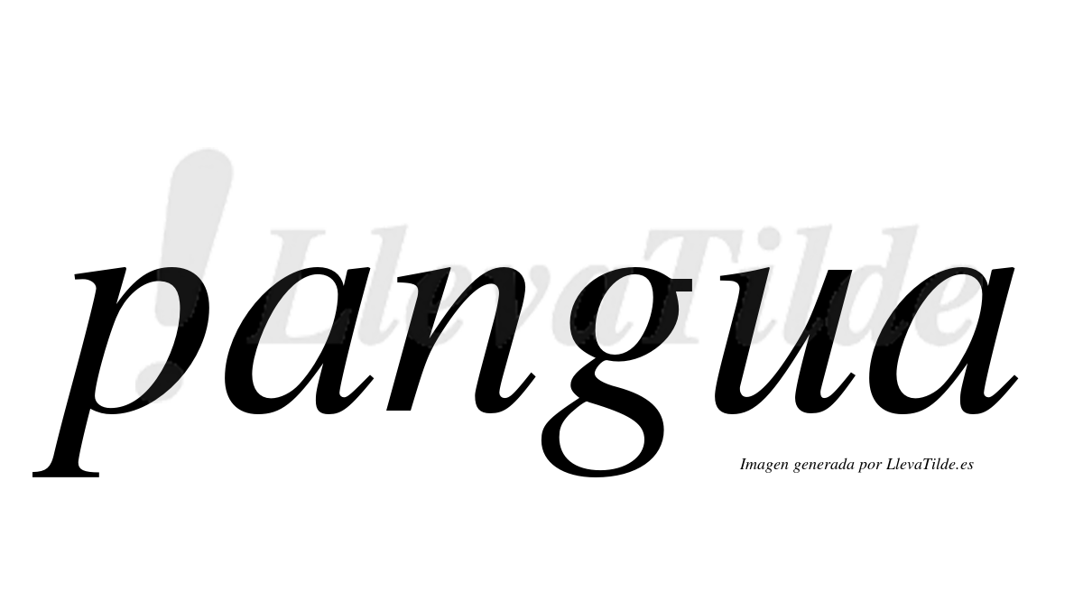 ¿Lleva tilde pangua? | LlevaTilde.es
