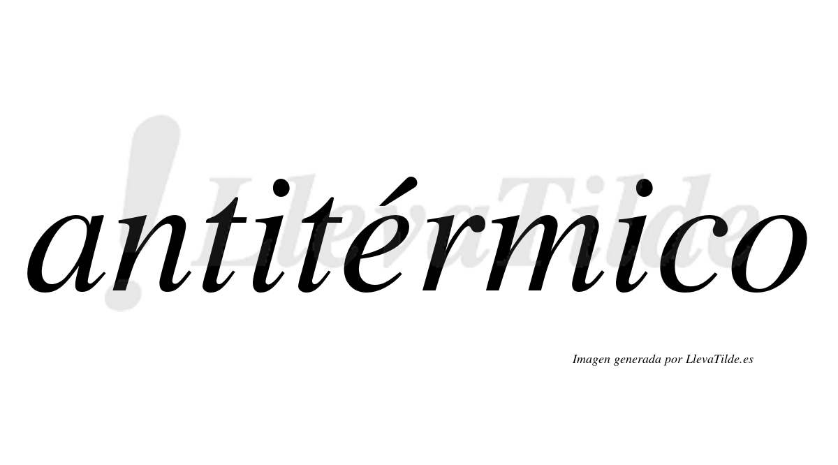 ¿Lleva tilde antitérmico? | LlevaTilde.es