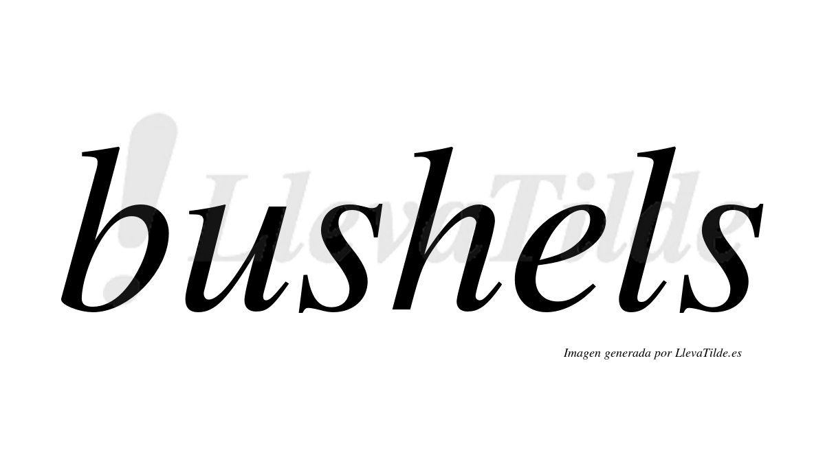 ¿Lleva tilde bushels? | LlevaTilde.es