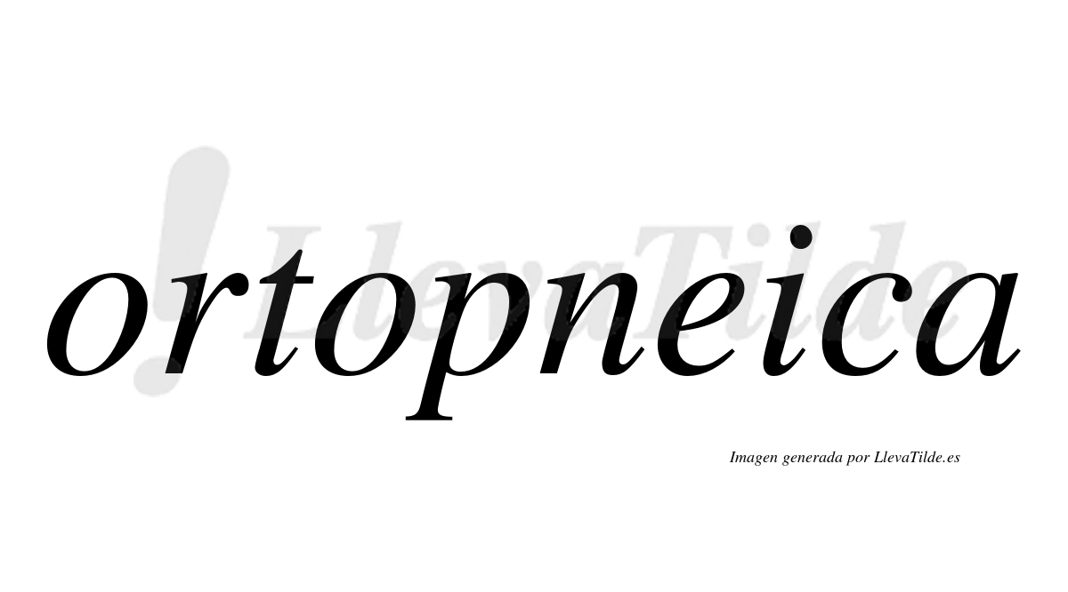 ¿Lleva tilde ortopneica? | LlevaTilde.es