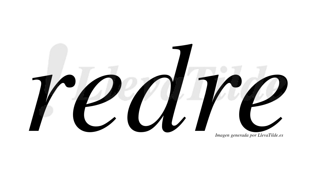 ¿Lleva tilde redre? | LlevaTilde.es