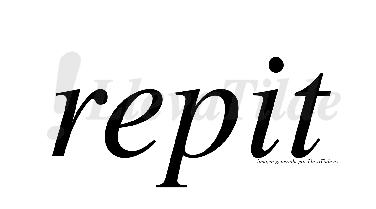 ¿Lleva tilde repit? | LlevaTilde.es