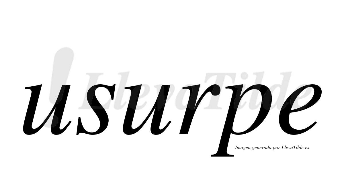 ¿Lleva tilde usurpe? | LlevaTilde.es